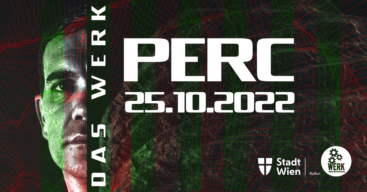 das WERK Wien w/PERC (UK) - dasWerk
