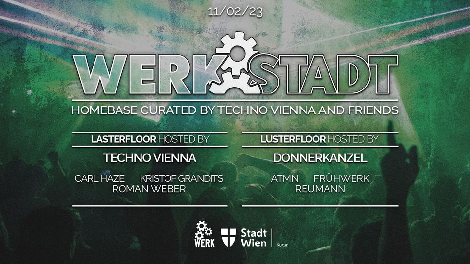 WERKSTADT x ROMAN WEBER x TECHNO VIENNA x DONNERKANZEL - dasWerk