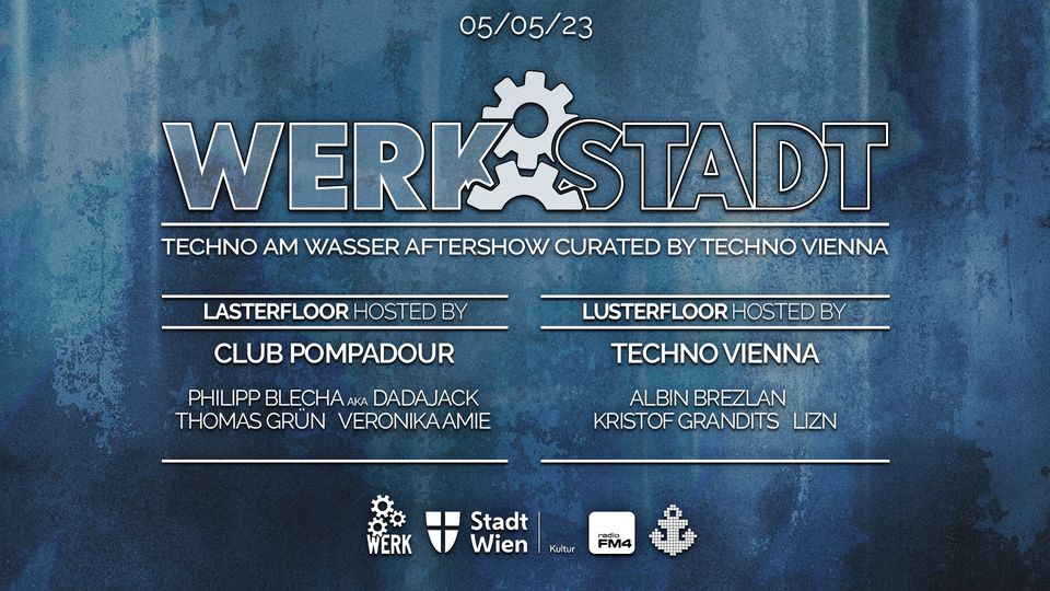 WERKSTADT x TECHNO AM WASSER x CLUB POMPADOUR x TECHNO VIENNA - dasWerk