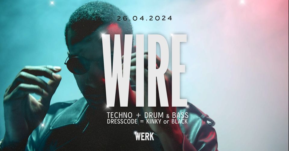 WIRE RAVE - TECHNO & DNB on 2 Floors - dasWerk