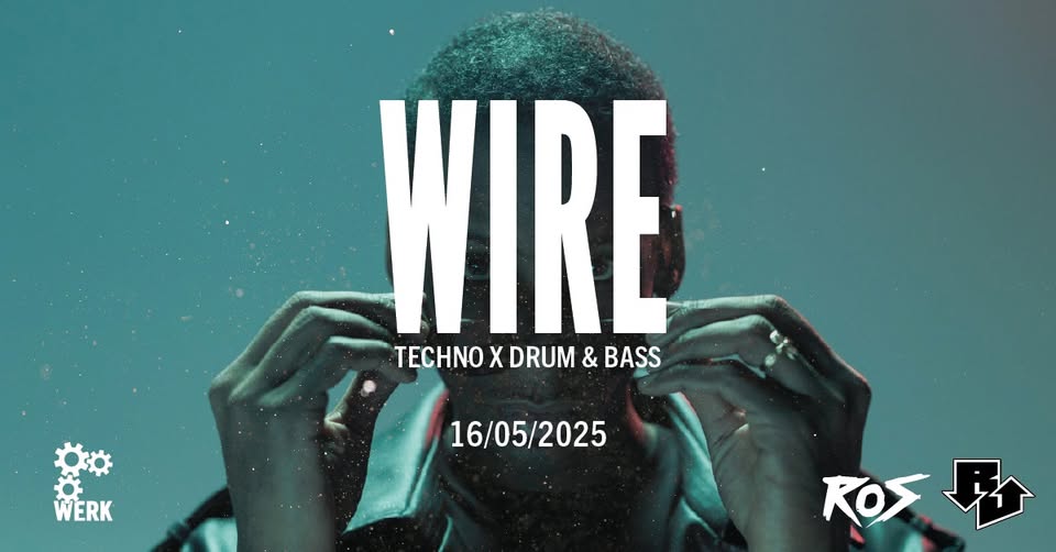 WIRE RAVE - TECHNO + DNB on 2 Floors - dasWerk